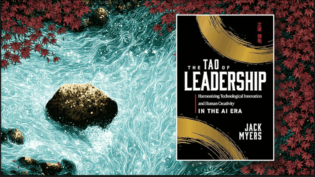 Ancient Principles for an AI‑Powered Future: Jack Myers on ‘The Tao of ...